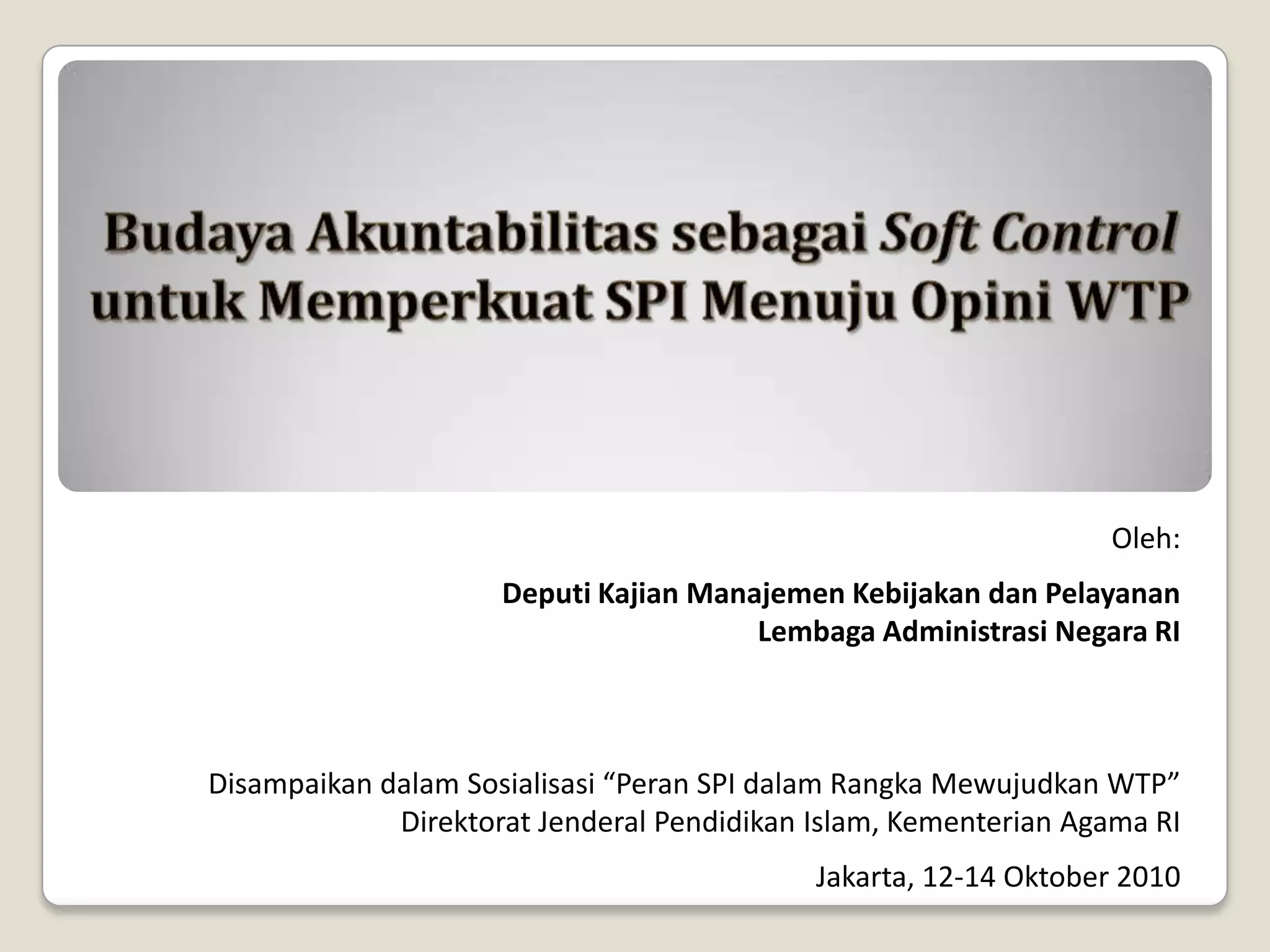 Budaya Akuntabilitas Sebagai Soft Control Untuk Memperkuat SPI | PPT