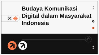 Budaya Komunikasi Digital dalam Masyarakat Indonesia | PPTX