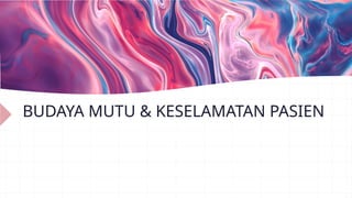 budaya mutu dan keselamatan pasien puskesmas | PPTX