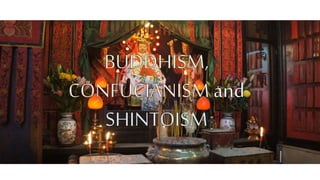 Buddhism, Confucianism and Shintoism | PPTX