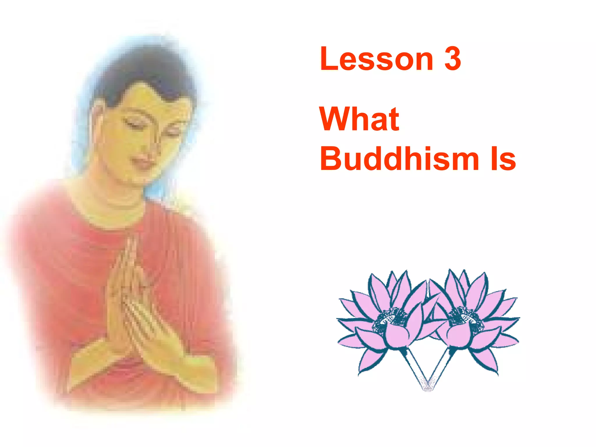 Buddhism for you lesson 03-what buddhism is | PPT