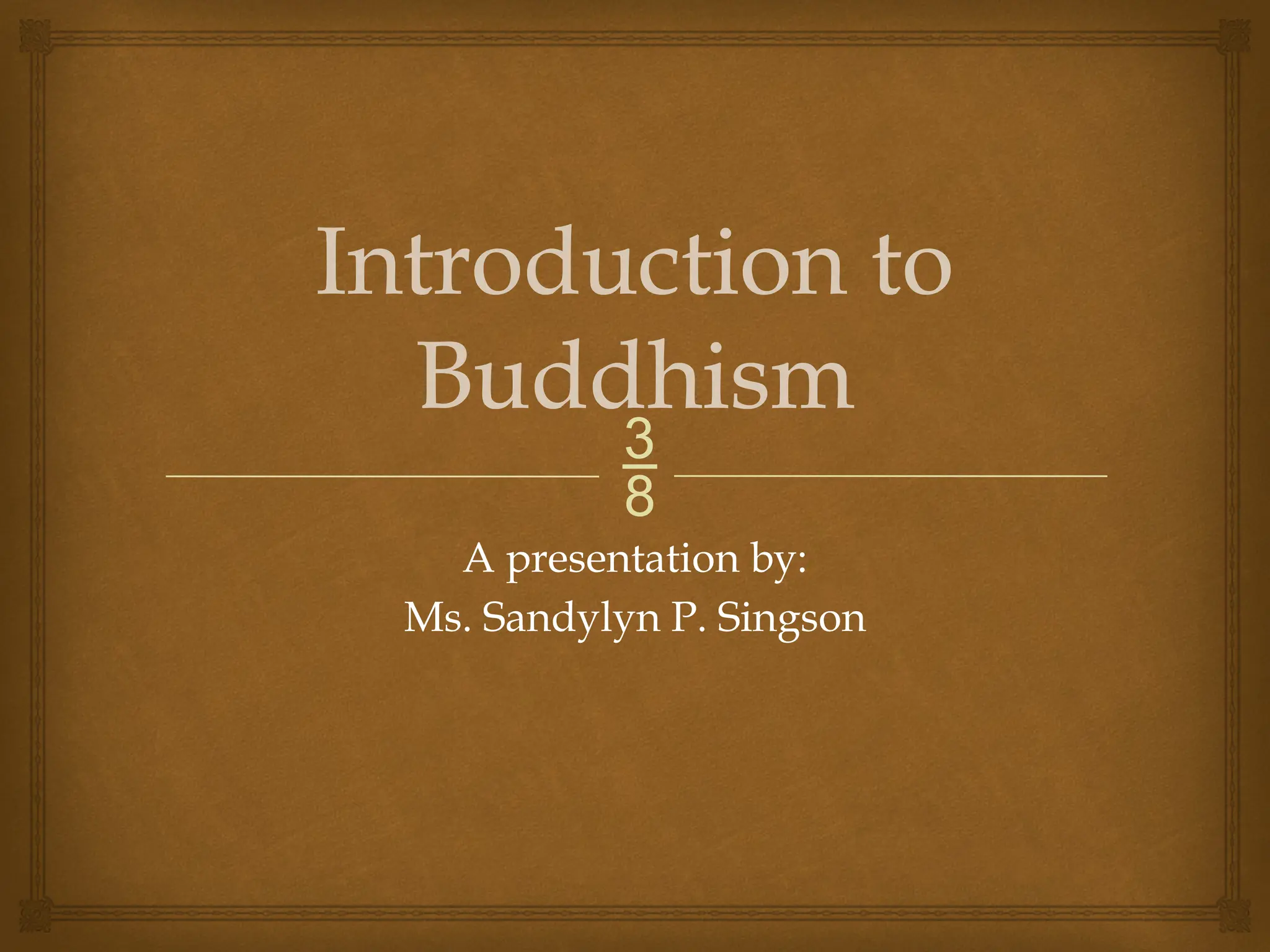 INTRODUCTION TO WORLD RELIGION - BUDDHISM.pptx
