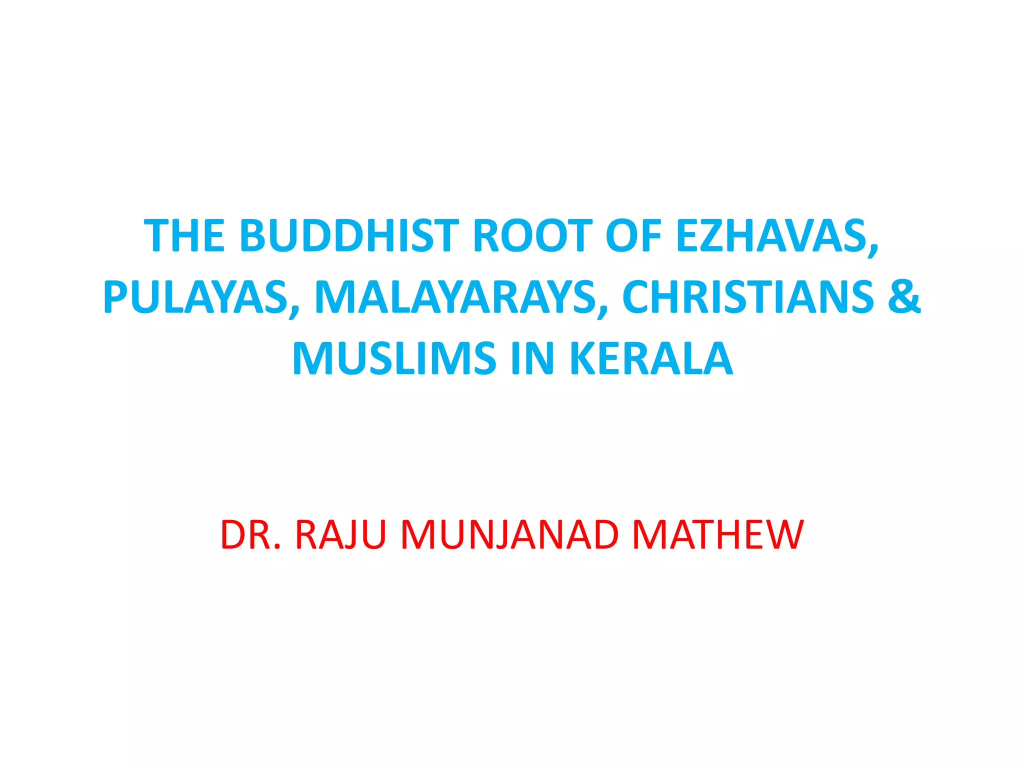 Buddhist root of ezhavas, pulayas,muslims and christians in Kerala | PPTX