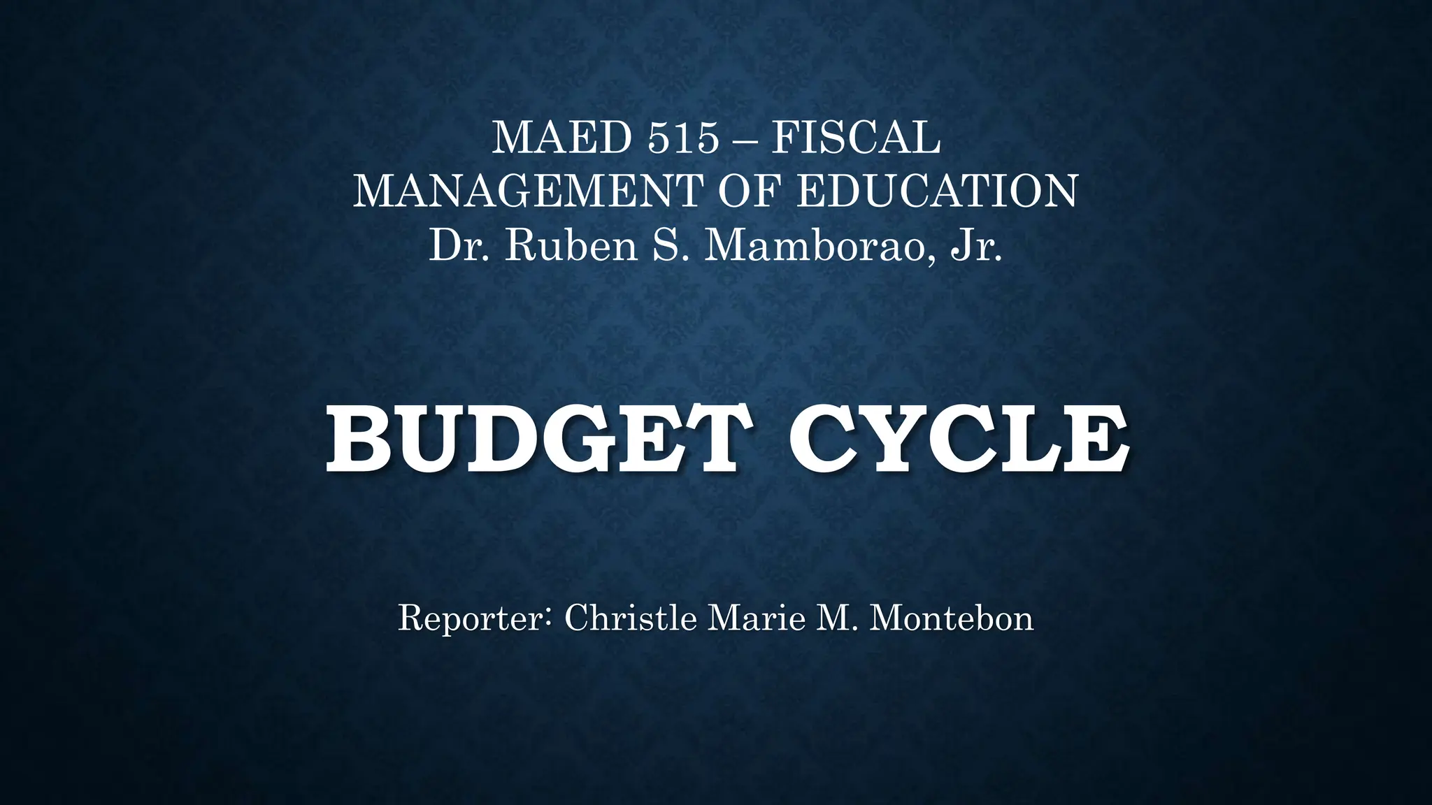 BUDGET-CYCLE-MONTEBON REPORTS IN THE MAED CLASS | PPTX