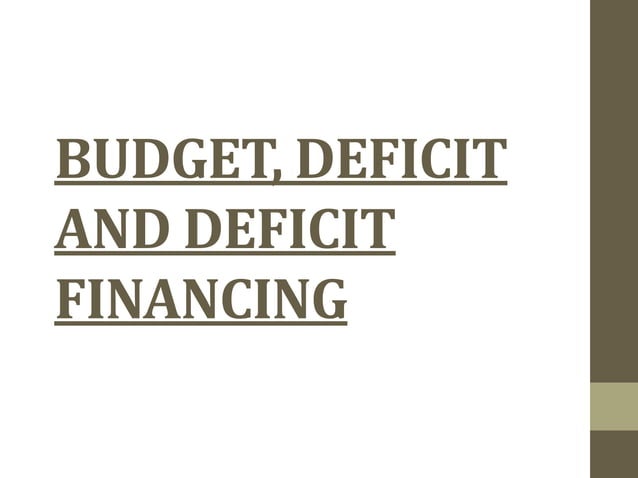 Budget, deficit and deficit financing | PPTX