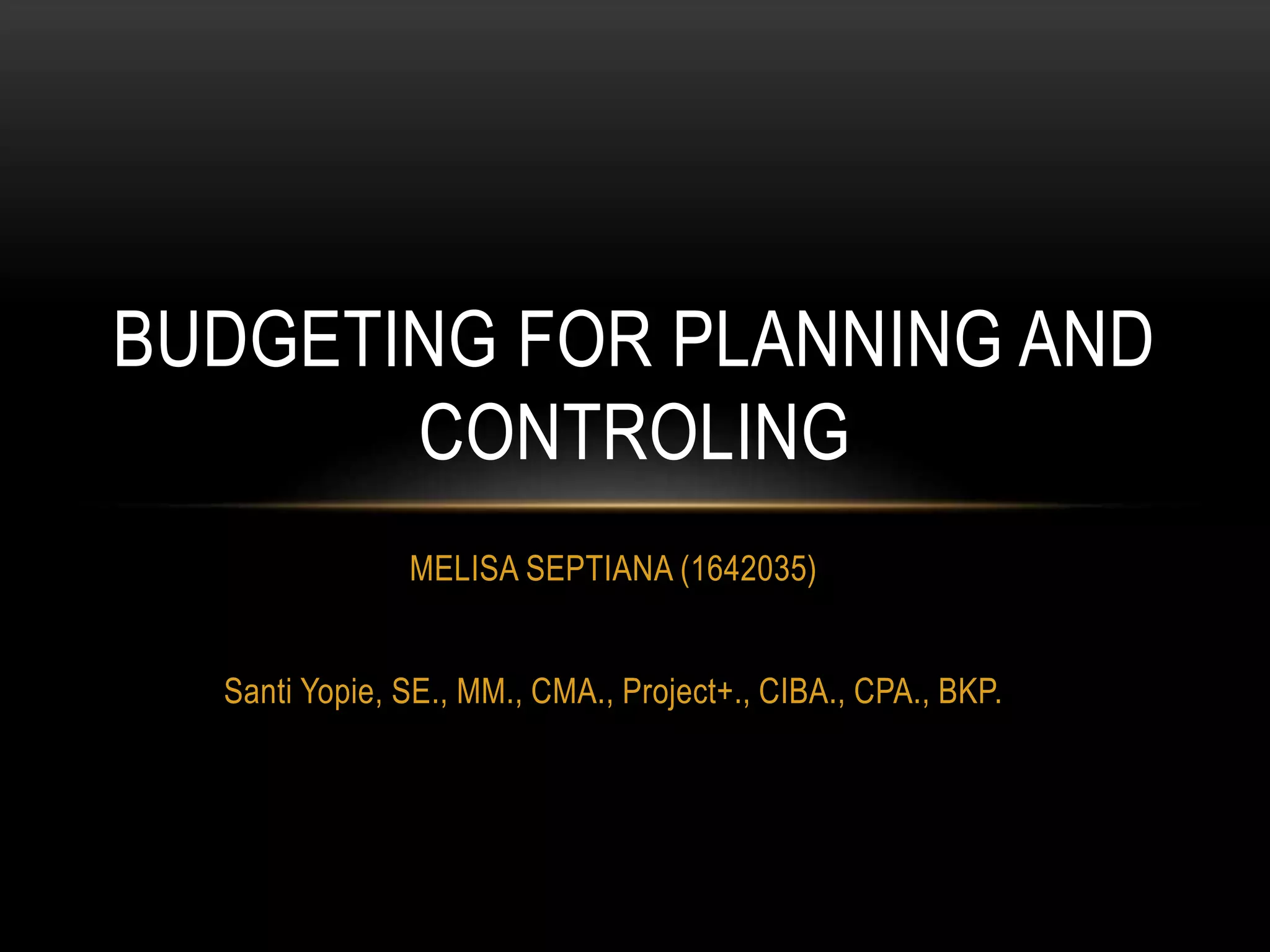 Budgeting for planning and controling(melisa septiana) | PPTX