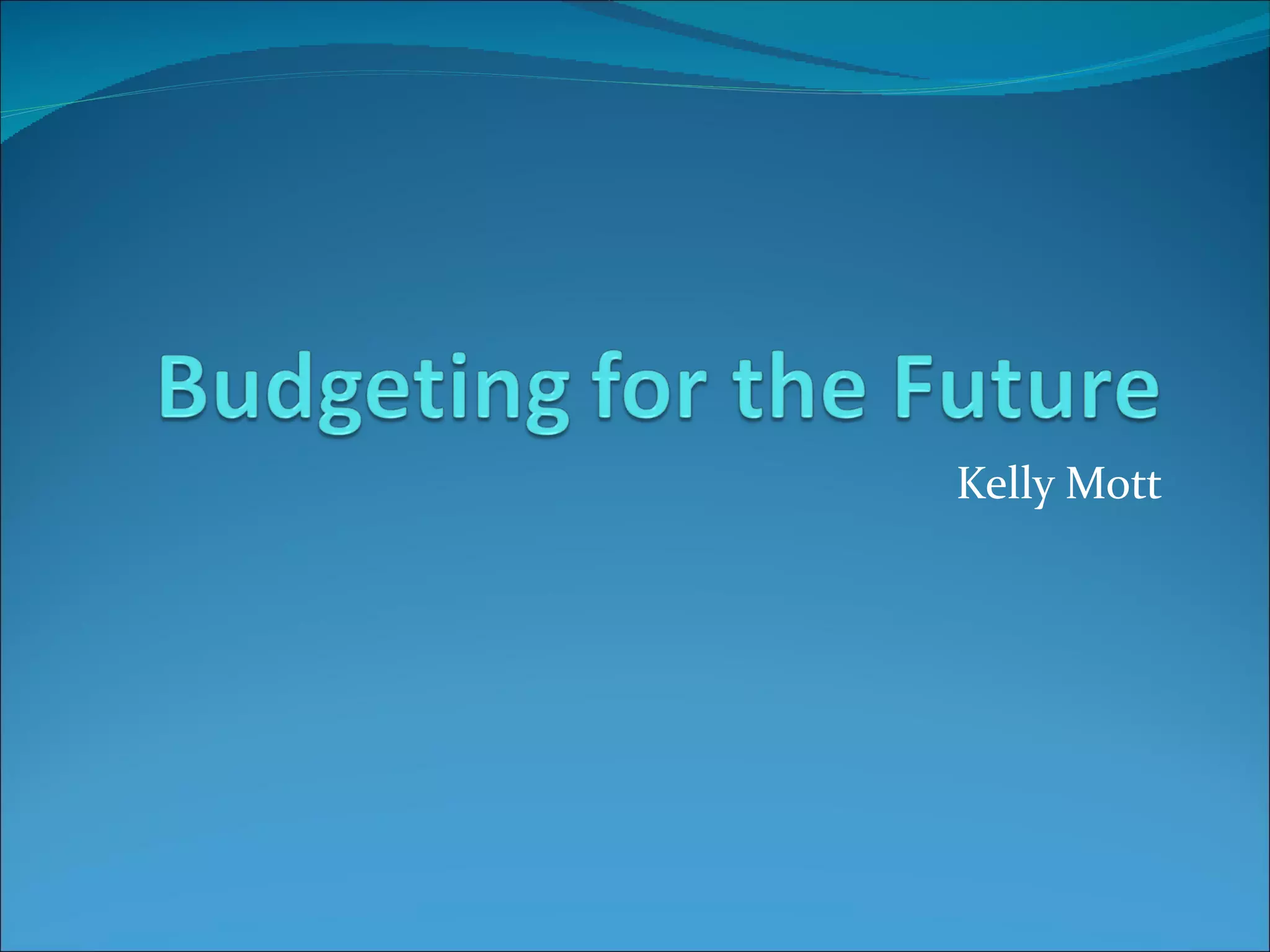 Budgeting for the future | PPT