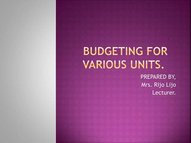 Budgeting for various units | PPTX