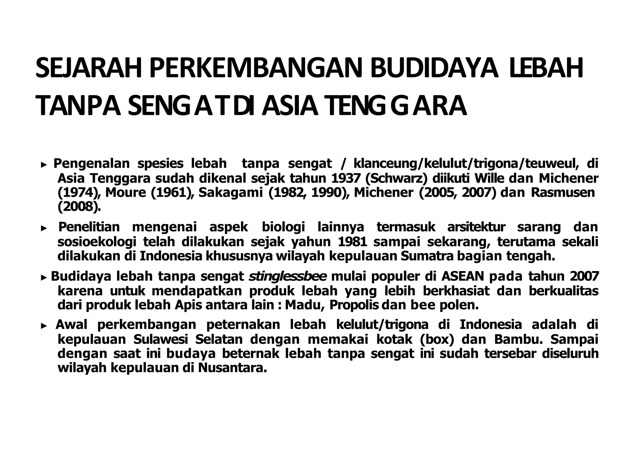 Budidaya Trigona yaitu Jenis lebah tanpa Sengat | PPT