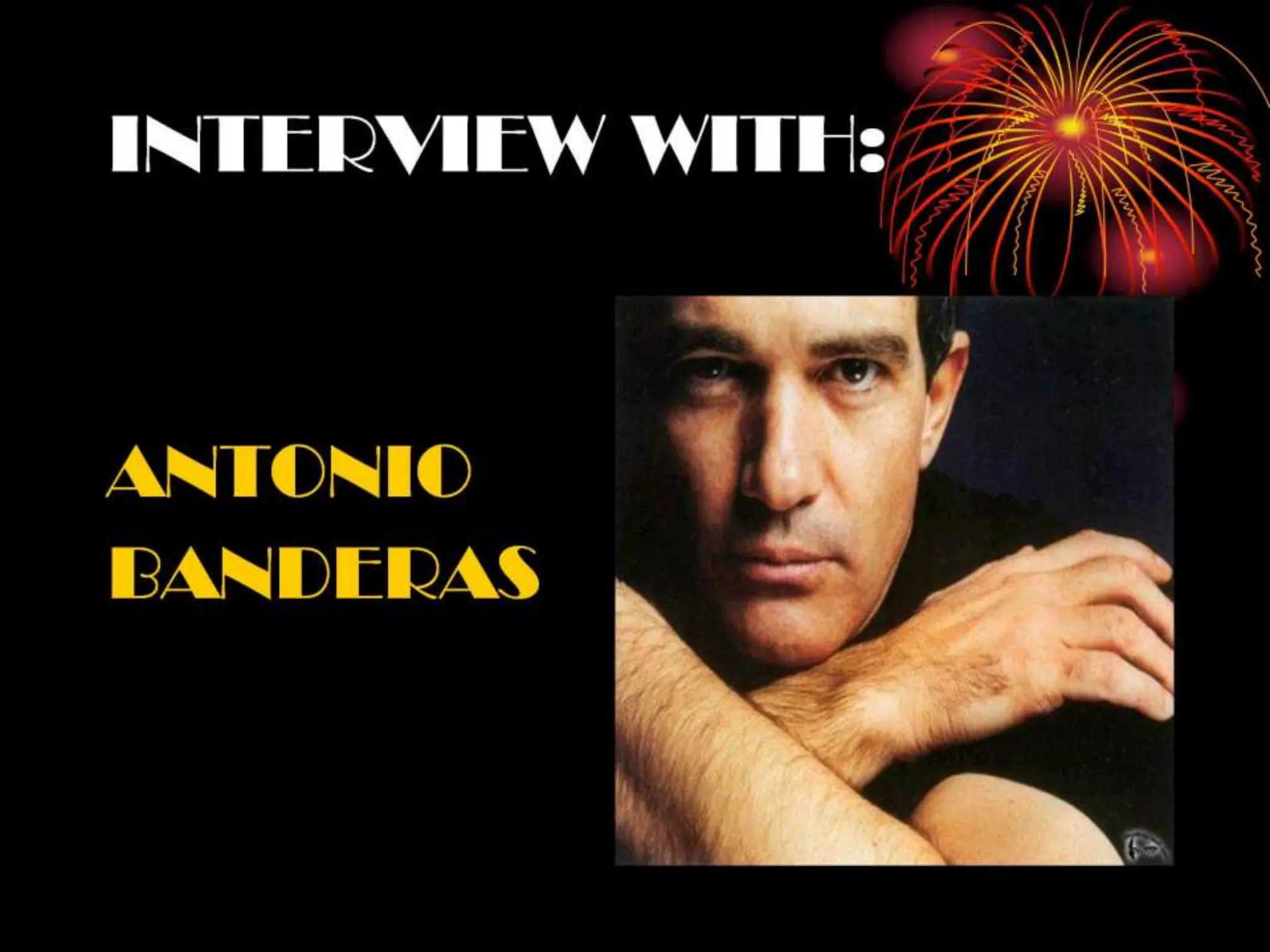 INTERVIEW WITH ANTONIO BANDERAS | PPT