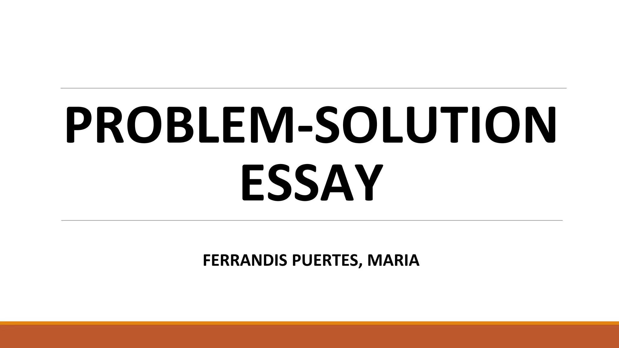PROBLEM-SOLUTION ESSAY | PPTX