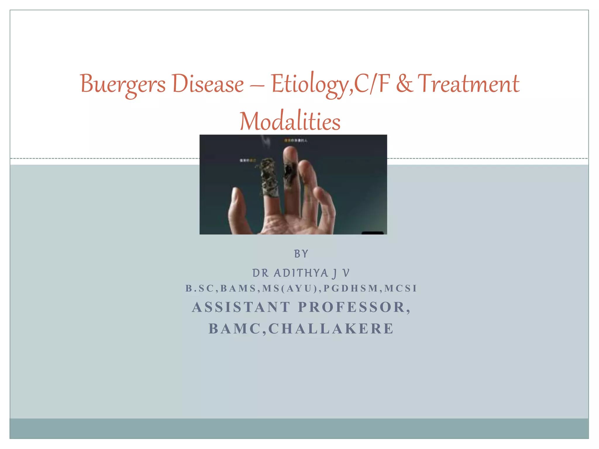 Buergers disease - By Dr Adithya J V, Asst.Professor, Dept. of General ...