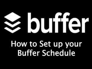 How_ To_Set_Up_Your_Buffer_Schedule | PPT