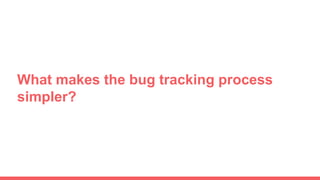 Bug tracking | PPTX