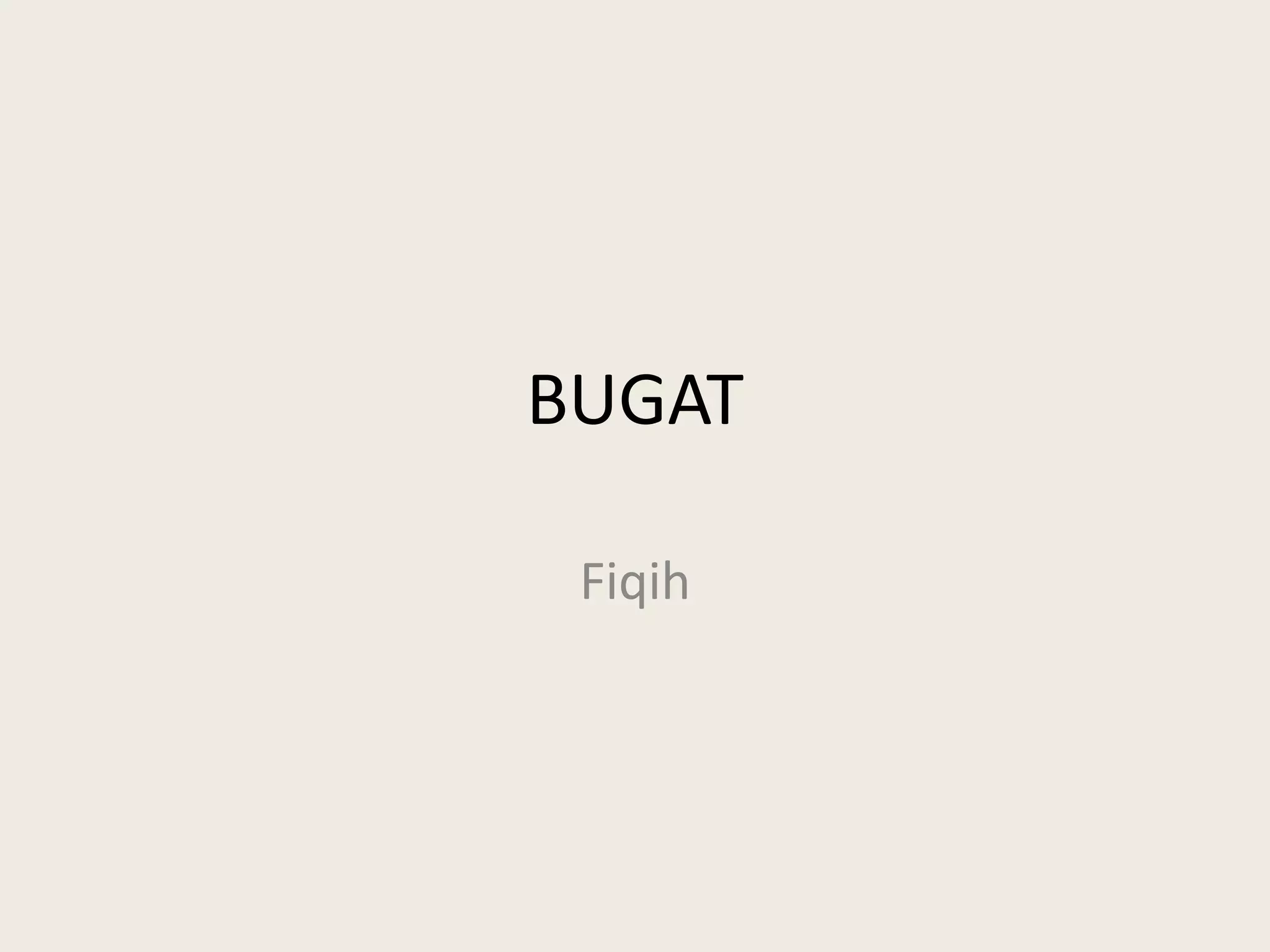 Tentang Bugat (FIQIH) | PPTX