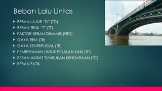 SISTEM BEBAN DAN GAYA PADA JEMBATAN RANGKA BAJA.pptx