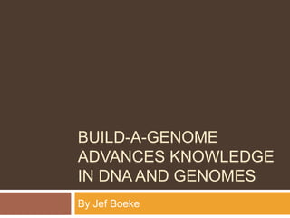Build-a-Genome Advances Knowledge in DNA and Genomes | PPT