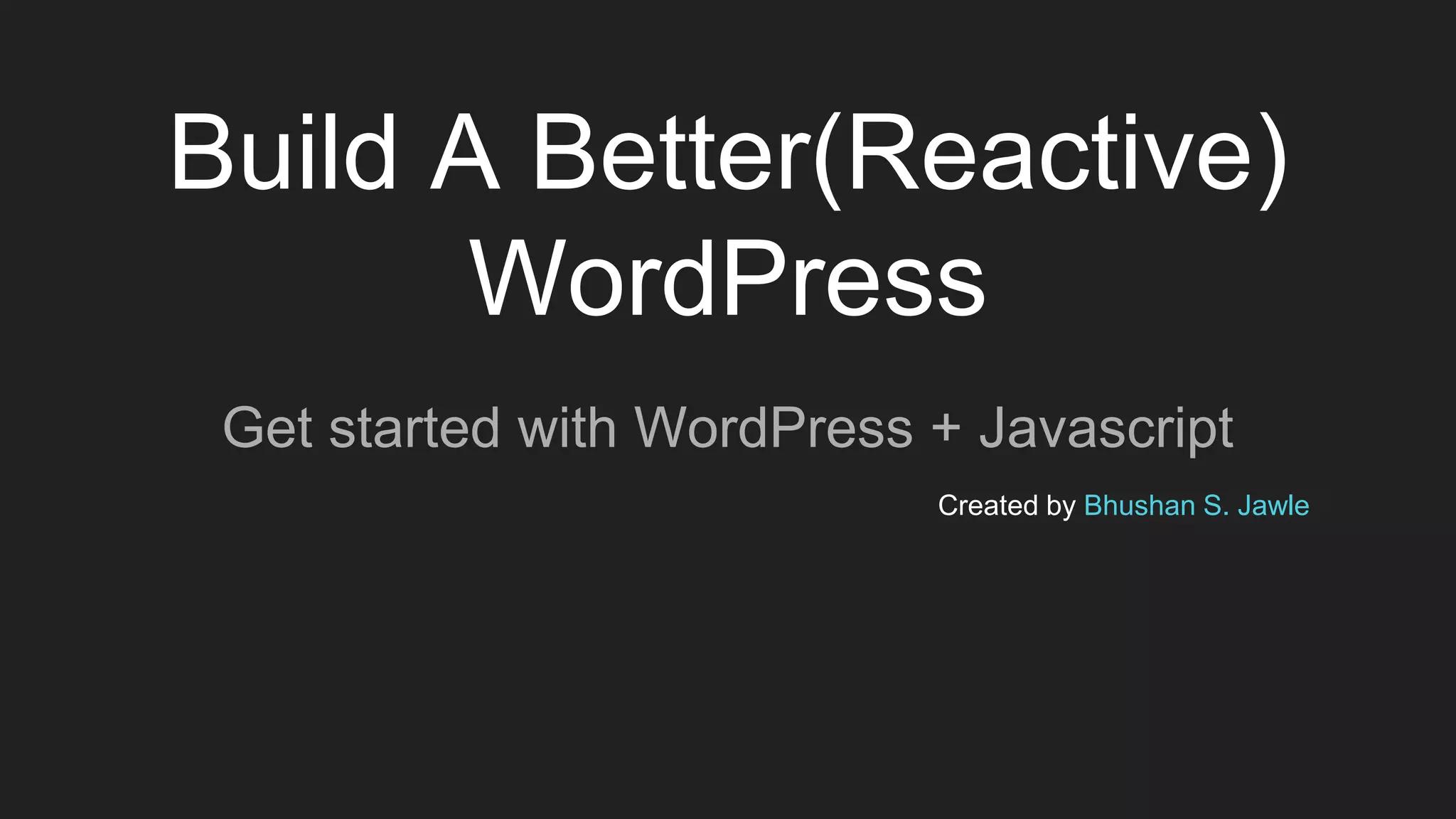 Build a better(reactive) word press | PPTX