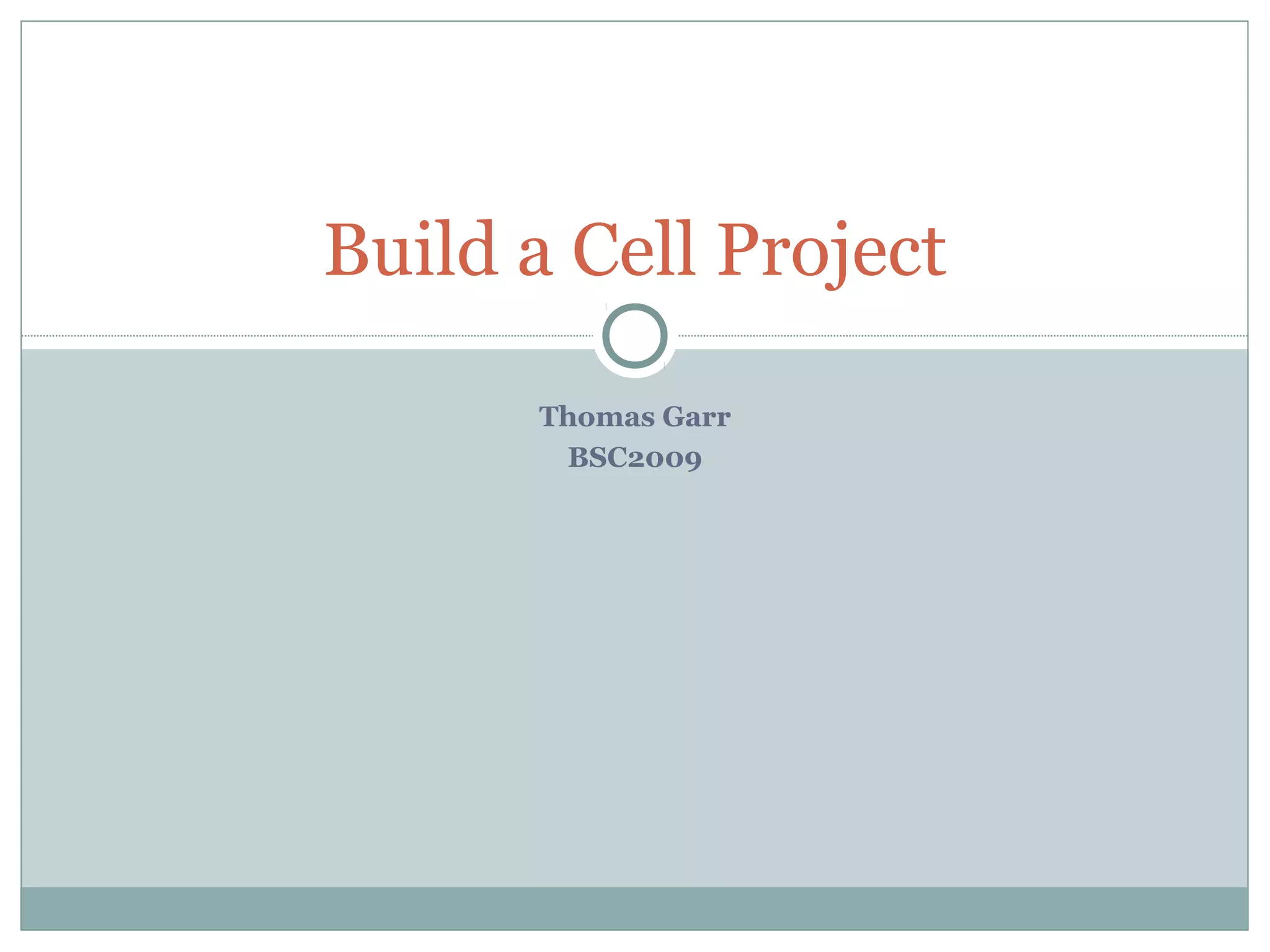 Build a cell project bsc2009 thomas garr | PPT