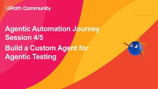 Build a Custom Agent for Agentic Testing.pptx