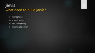 Build your own jarvis | PPT