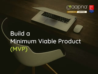 Build a Minimum Viable Product (MVP) for Your Startups.pptx