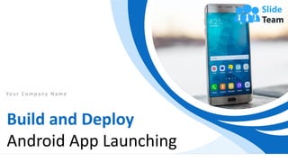 Build And Deploy Android App Launching Powerpoint Presentation Slides | PPT