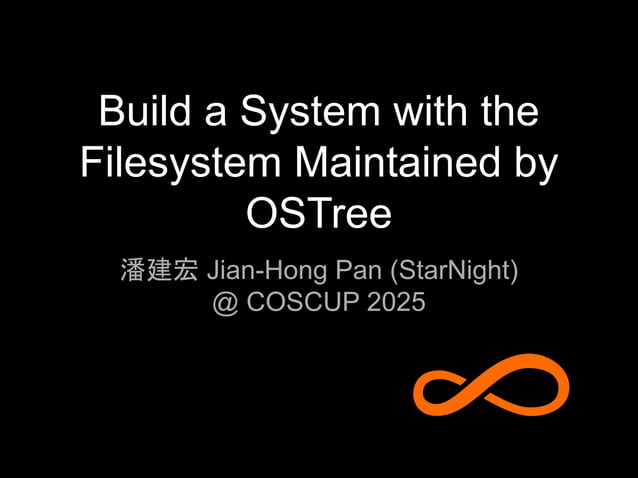 Build a system with the filesystem maintained by OSTree @ COSCUP 2025 | PDF