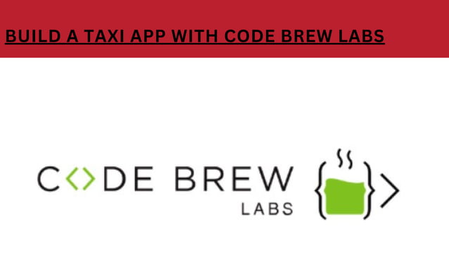Build a Taxi App with Code Brew Labs | PPT
