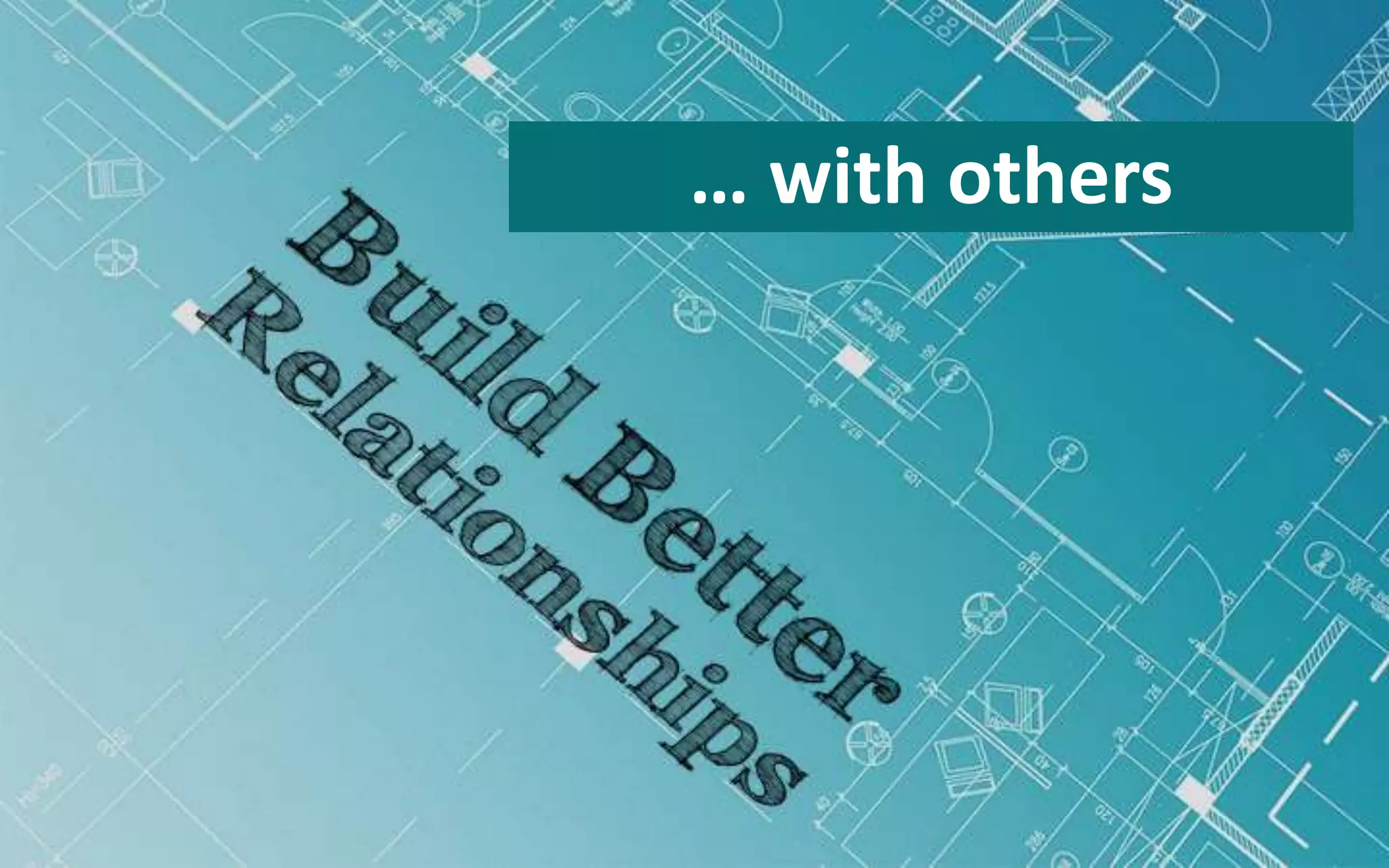 Build Better Relationships: With Others | PPT