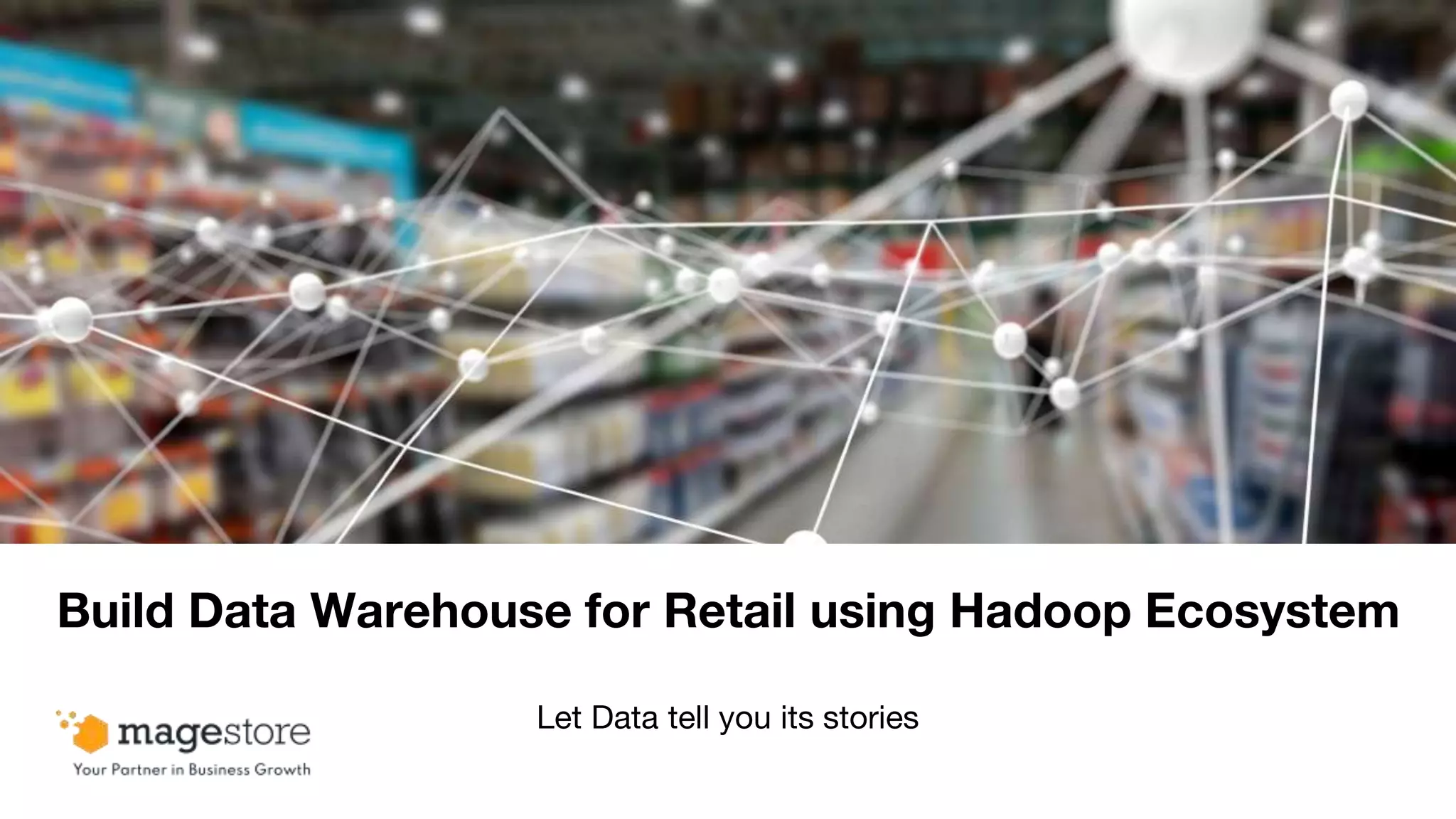 Build data warehouse for retail using Hadoop | PPT