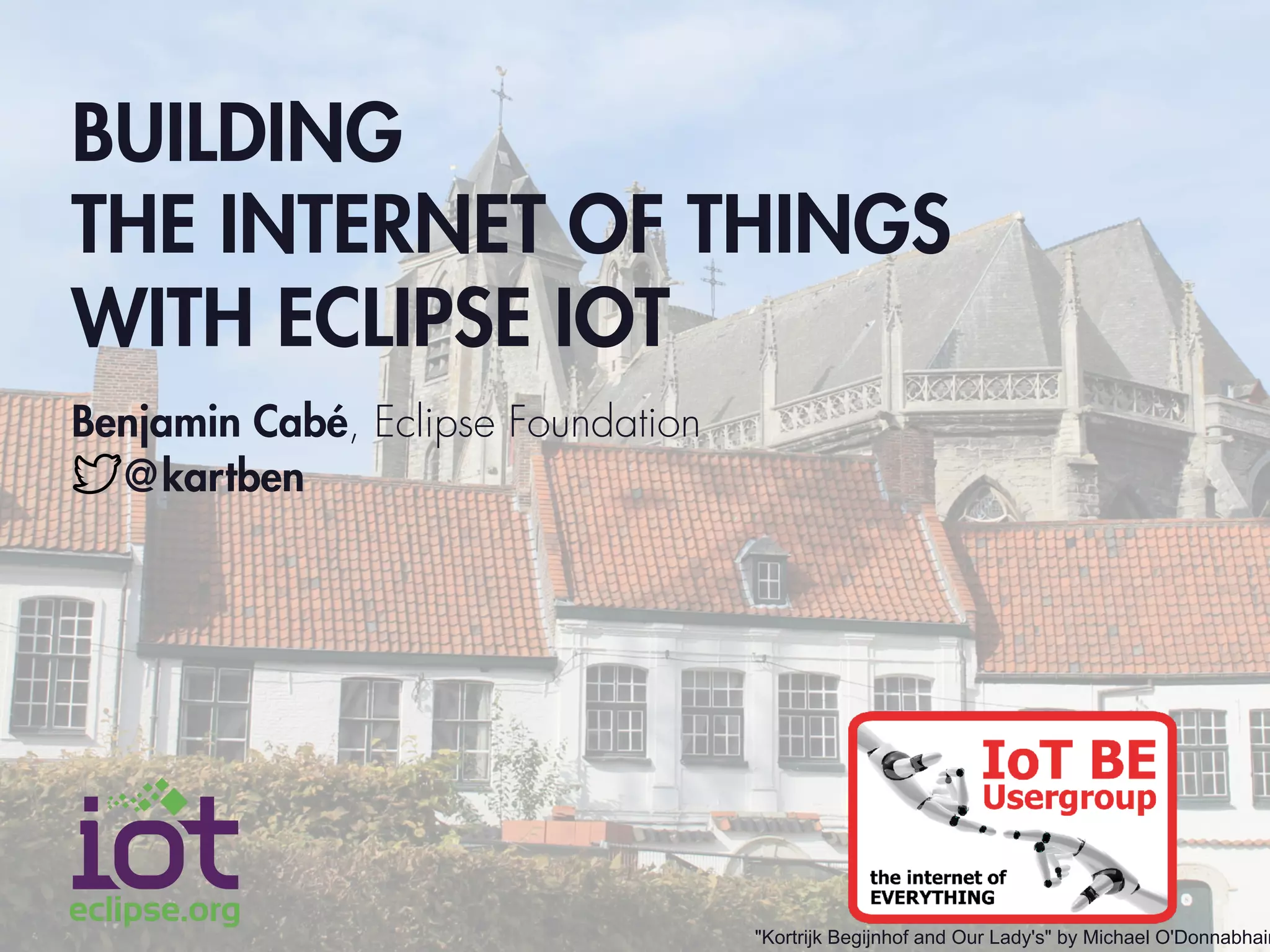 Building the Internet of Things with Eclipse IoT - IoTBE meetup | PPT
