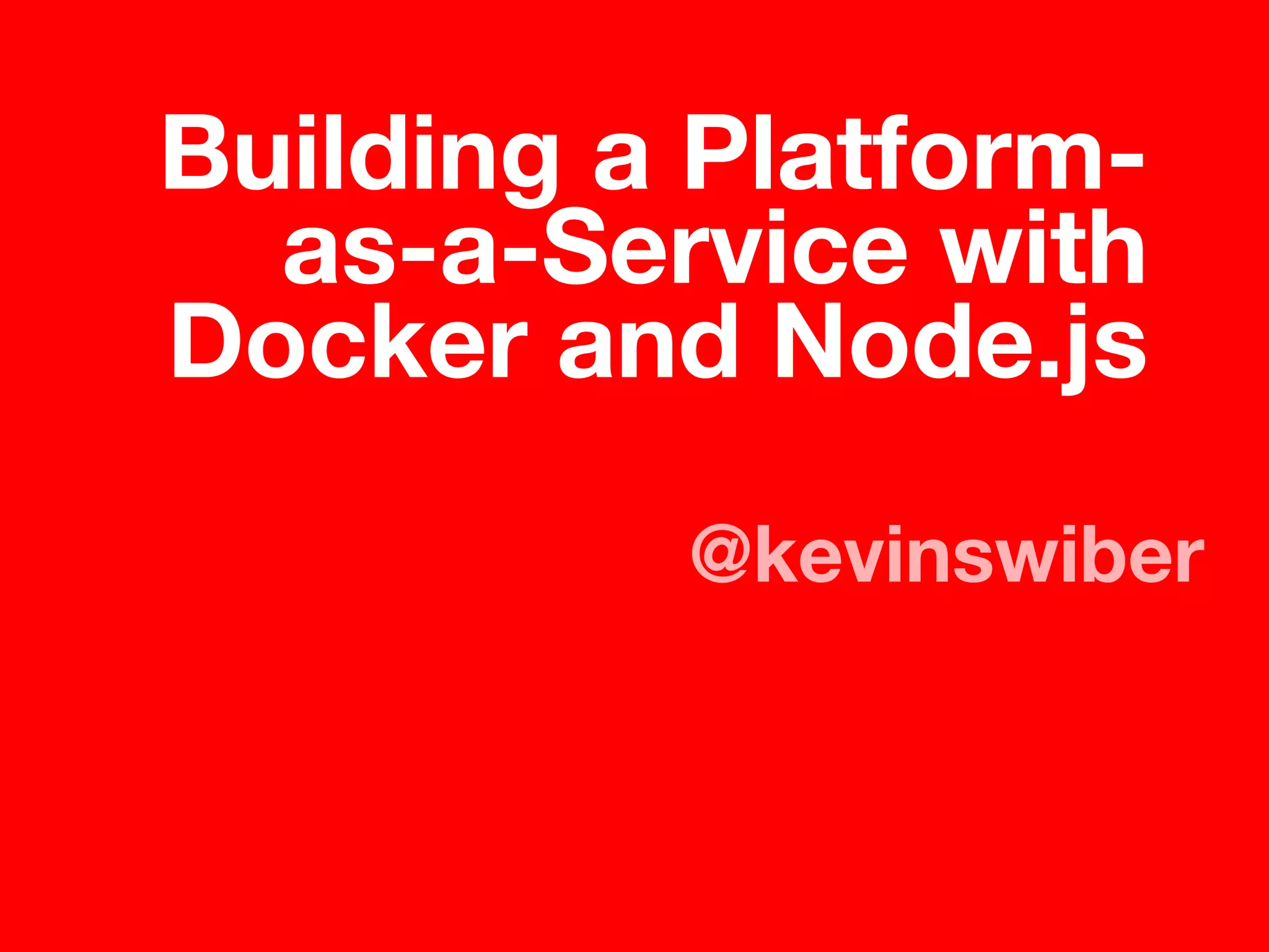 Building a Platform-as-a-Service with Docker and Node.js