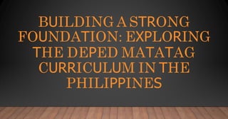 building-a-strong-foundation-exploring-the-deped-matatag-curriculum-in ...