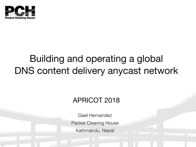 Building and operating a global DNS content delivery anycast network | PPT