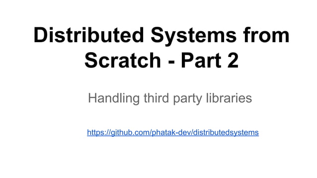 Building distributed processing system from scratch - Part 2 | PPT