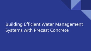 Building-Resilient-Water-Management-Systems-with-Precast-Concrete.pptx