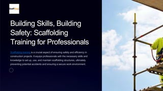 Building Skills, Building Safety: Scaffolding Training for ...