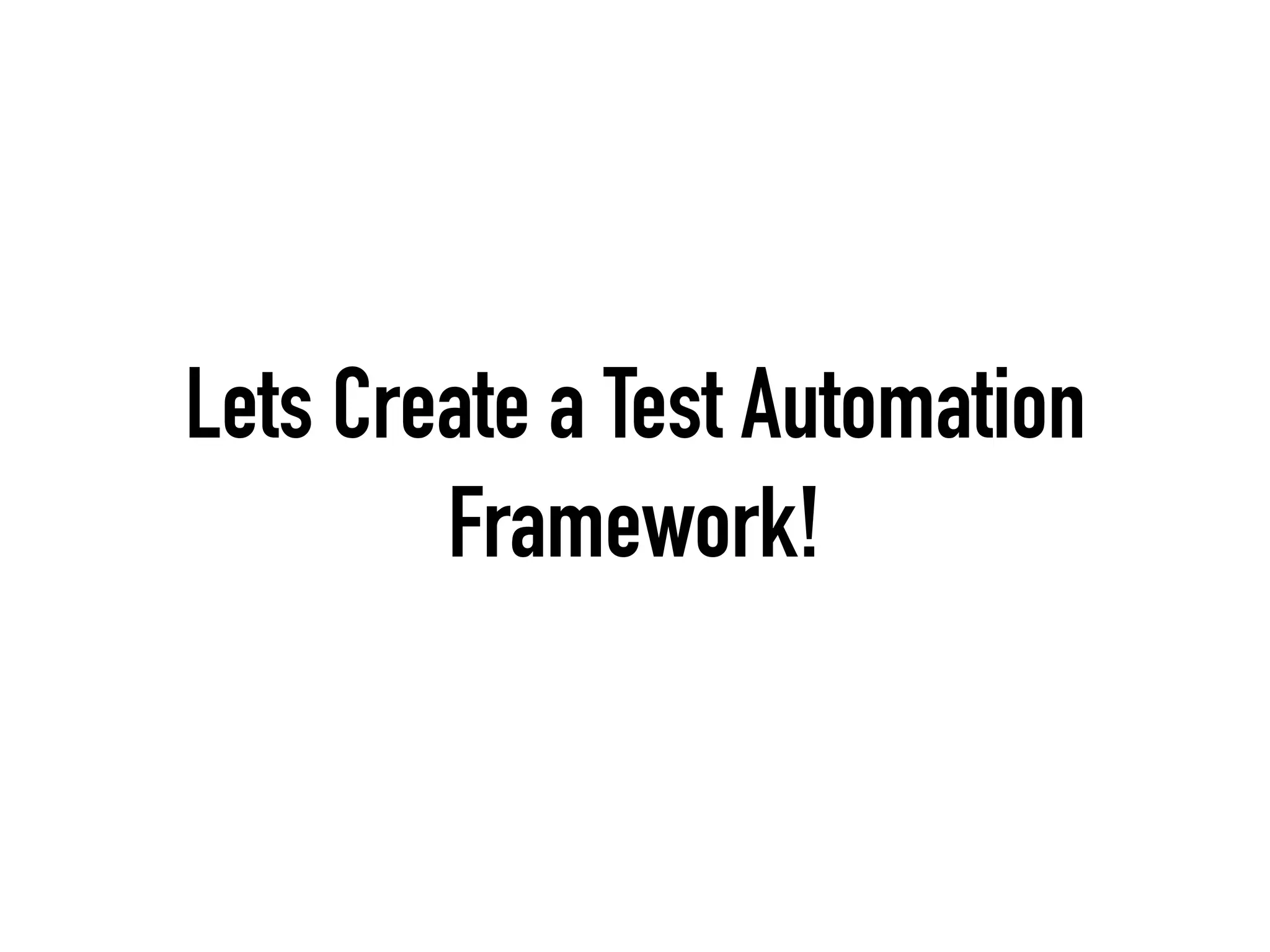 How To Build Your Own Test Automation Framework Ppt