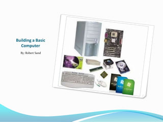 Building a basic computer | PPTX | Computer Peripherals | Computing