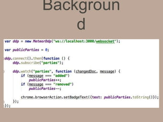 Building a chrome extension with meteor | PPTX | Web Development | Internet