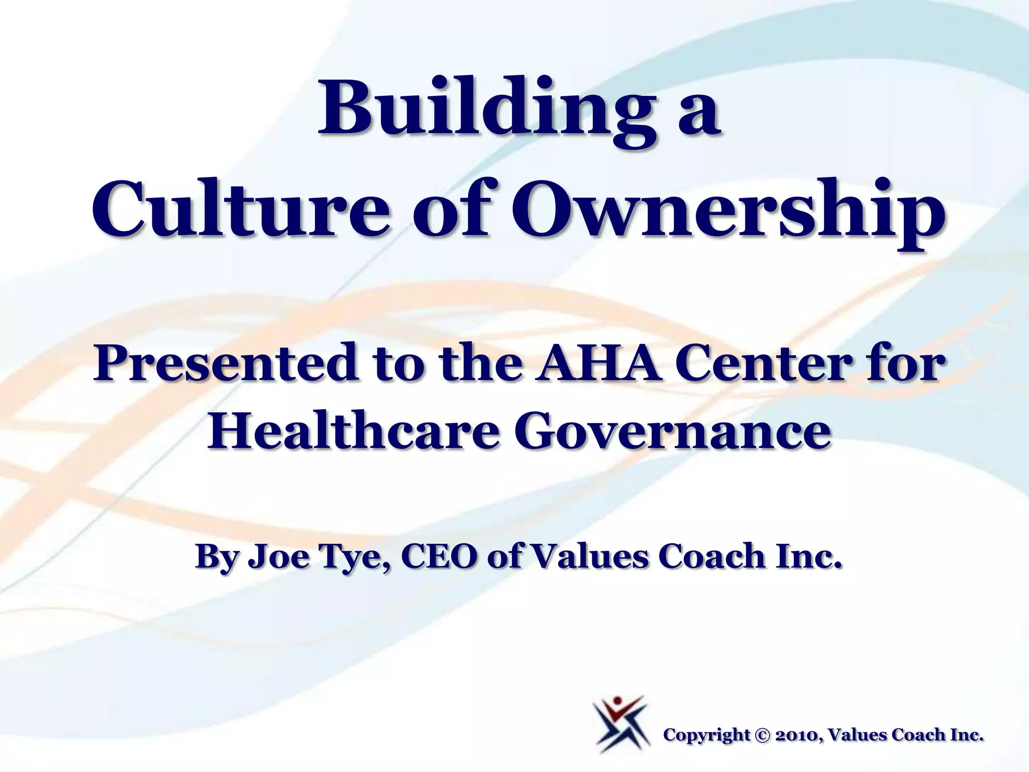 Building A Culture Of Ownership, Presented To The Aha Center For ...