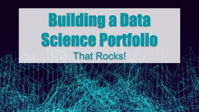 Building a Data Science Portfolio that Rocks | PPTX