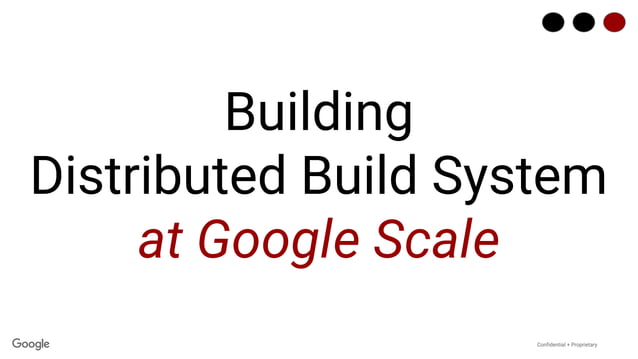 Building a Distributed Build System at Google Scale | PDF