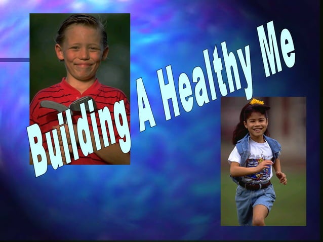 Building a healthy me | PPT