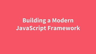 Building a Modern JavaScript Framework by James Milner | PDF