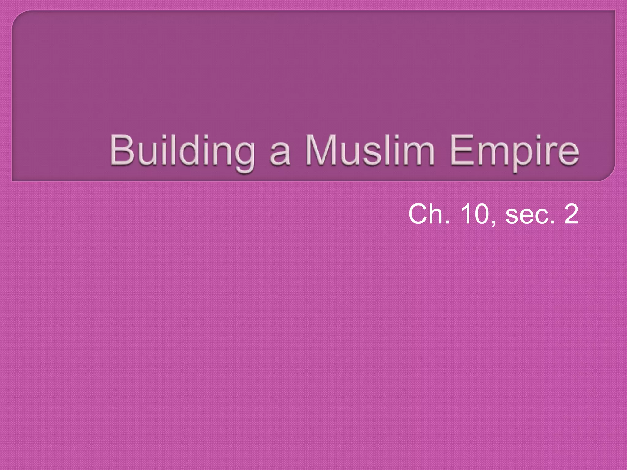 Building a muslim empire | PPT