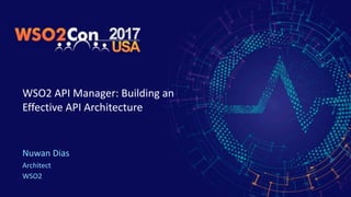WSO2Con USA 2017: Building an Effective API Architecture | PPT