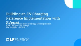 Building an EV Charging Reference Implementation with EVerest.pptx | Green Vehicles | Auto Type