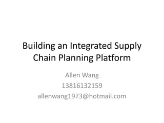 Building An Integrated Supply Chain Planning Platform | PDF